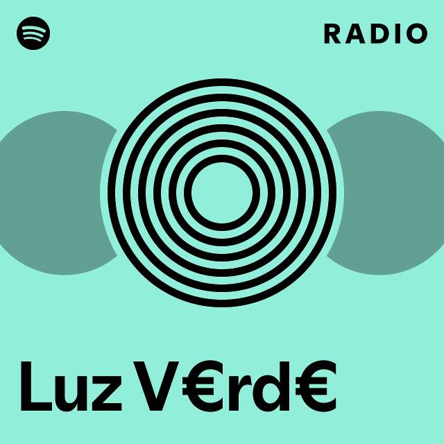 Luz V€rd€ Radio - playlist by Spotify | Spotify