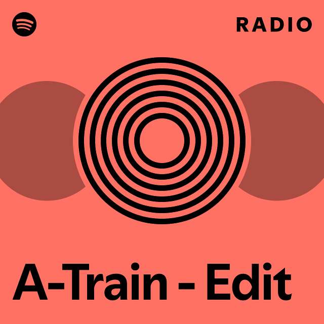 A-Train - Edit Radio - playlist by Spotify | Spotify