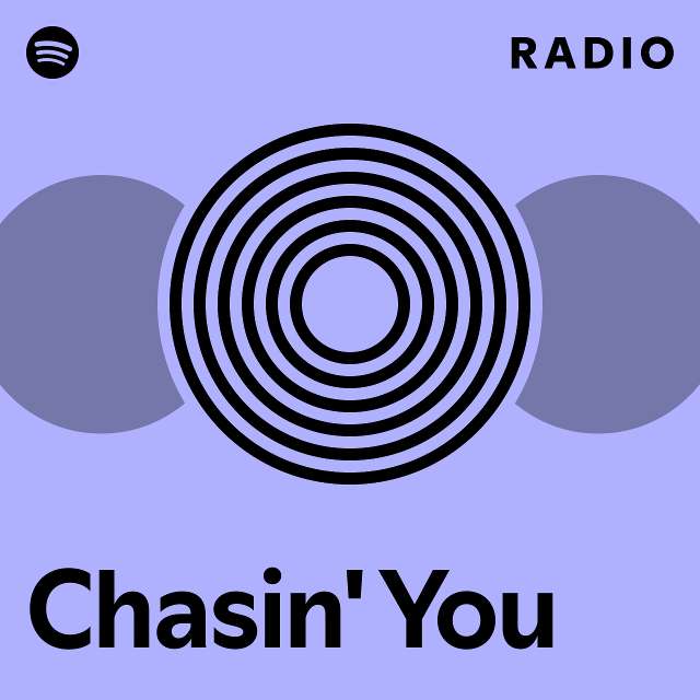 Chasin' You Radio - playlist by Spotify | Spotify