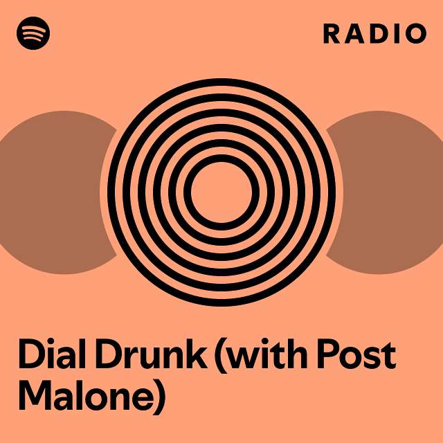 Dial Drunk (with Post Malone) Radio - playlist by Spotify | Spotify