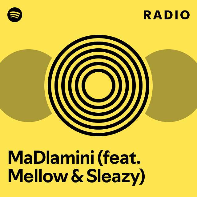 MaDlamini (feat. Mellow & Sleazy) Radio - playlist by Spotify | Spotify