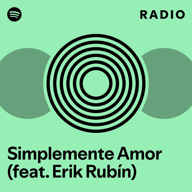 Simplemente Amor (feat. Erik Rubín) Radio - playlist by Spotify | Spotify