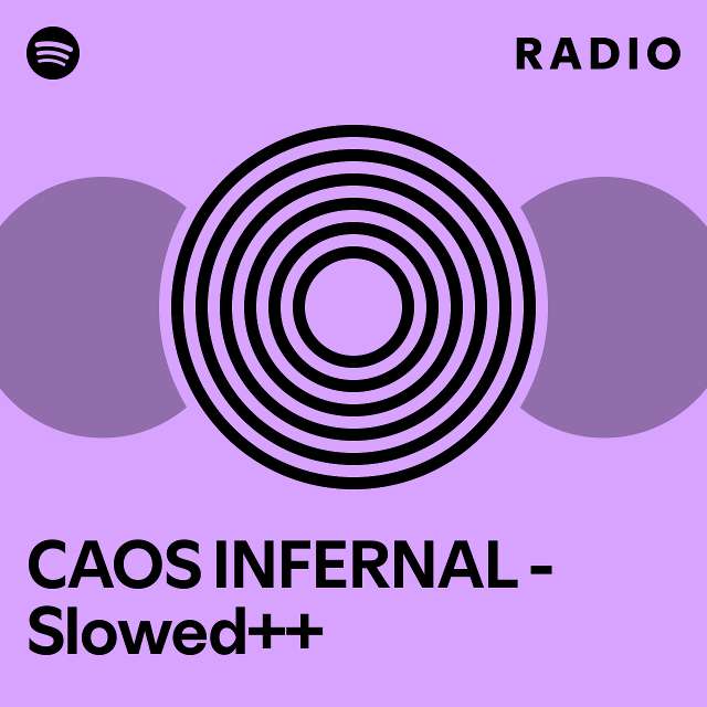 CAOS INFERNAL - Slowed++ Radio - playlist by Spotify | Spotify