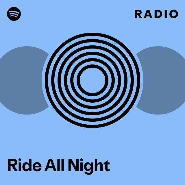Ride All Night Radio - playlist by Spotify | Spotify