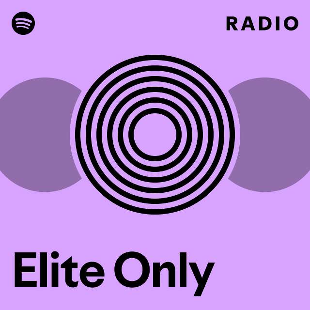 Elite Only Radio - playlist by Spotify | Spotify