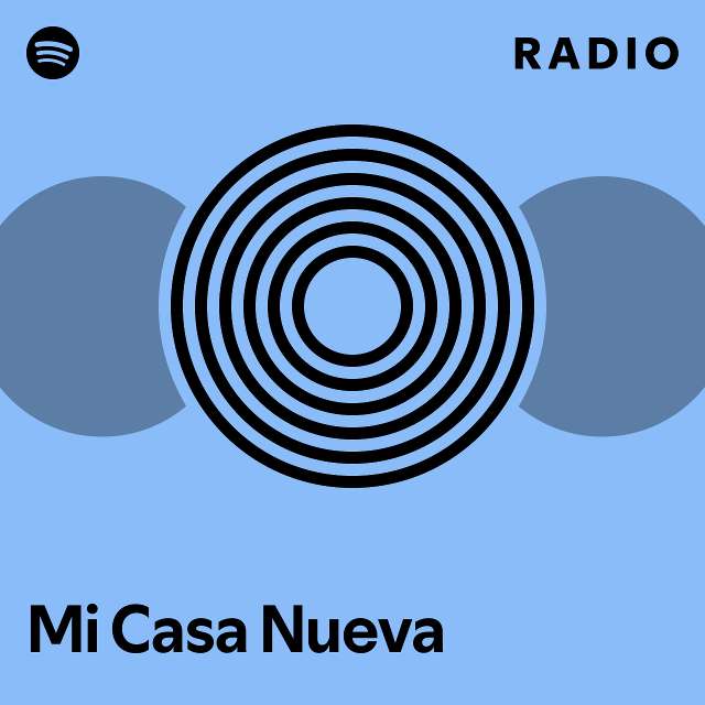 Mi Casa Nueva Radio - playlist by Spotify | Spotify