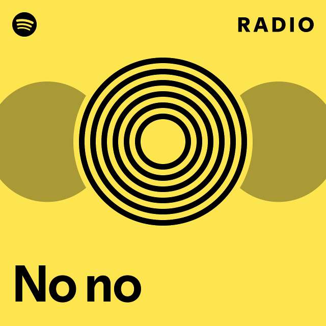 No no Radio - playlist by Spotify | Spotify