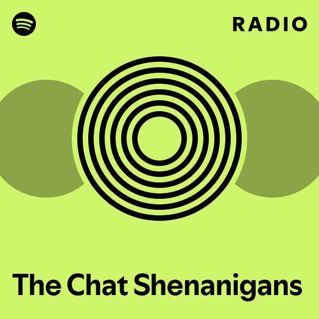 The Chat Shenanigans Radio - playlist by Spotify | Spotify