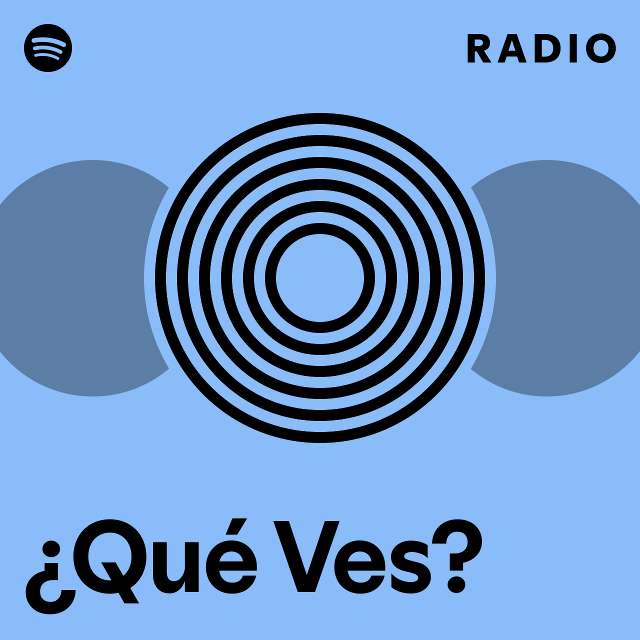 ¿Qué Ves? Radio - playlist by Spotify | Spotify