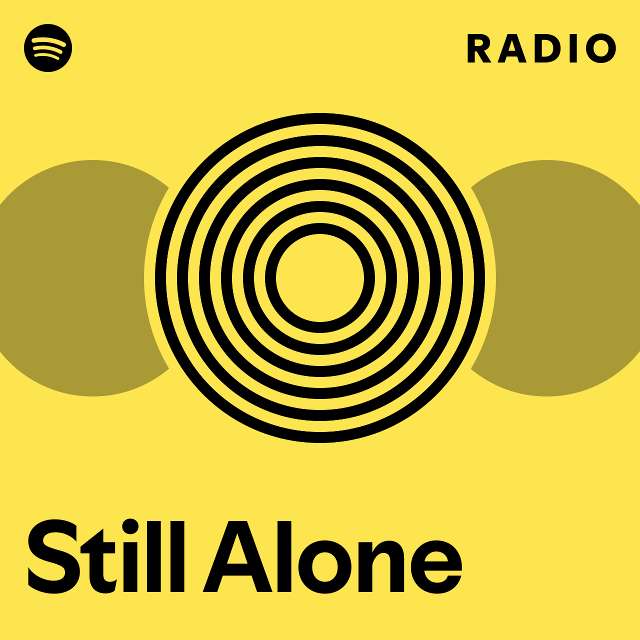 Still Alone Radio - playlist by Spotify | Spotify