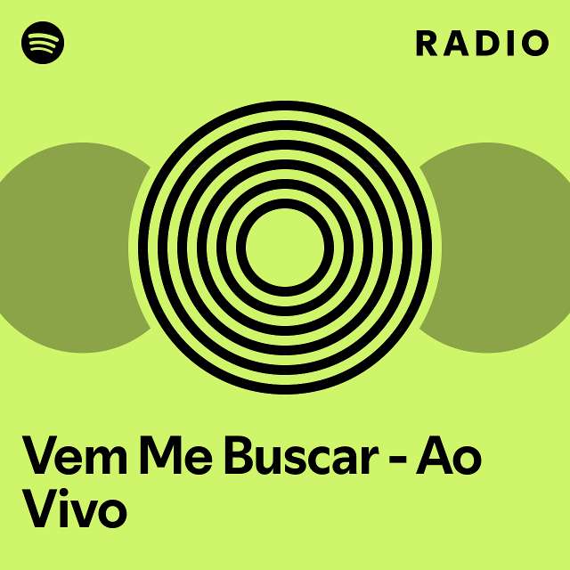 Vem Me Buscar - Ao Vivo Radio - playlist by Spotify | Spotify
