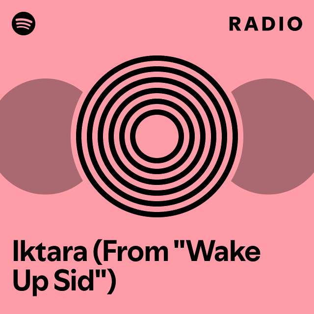 Iktara (From "Wake Up Sid") Radio - playlist by Spotify | Spotify