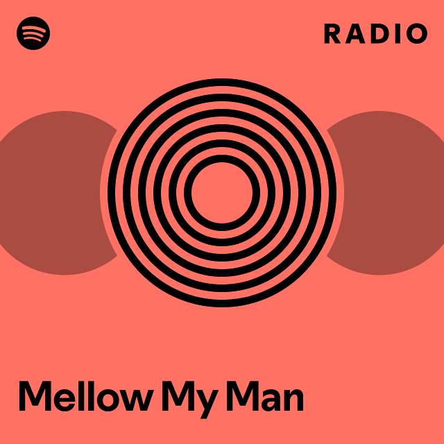 Mellow My Man Radio - playlist by Spotify | Spotify