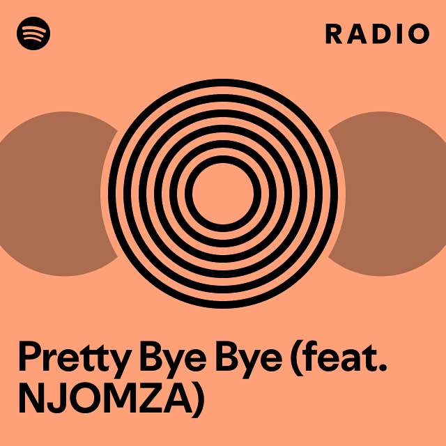 Pretty Bye Bye (feat. NJOMZA) Radio - playlist by Spotify | Spotify