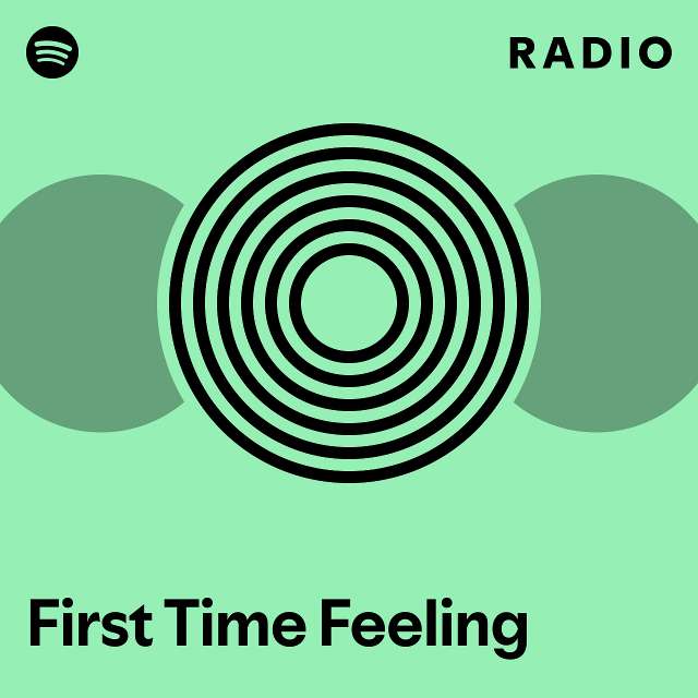 First Time Feeling Radio - playlist by Spotify | Spotify