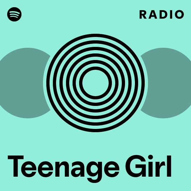 Teenage Girl Radio - playlist by Spotify | Spotify