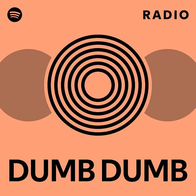 DUMB DUMB Radio - playlist by Spotify | Spotify