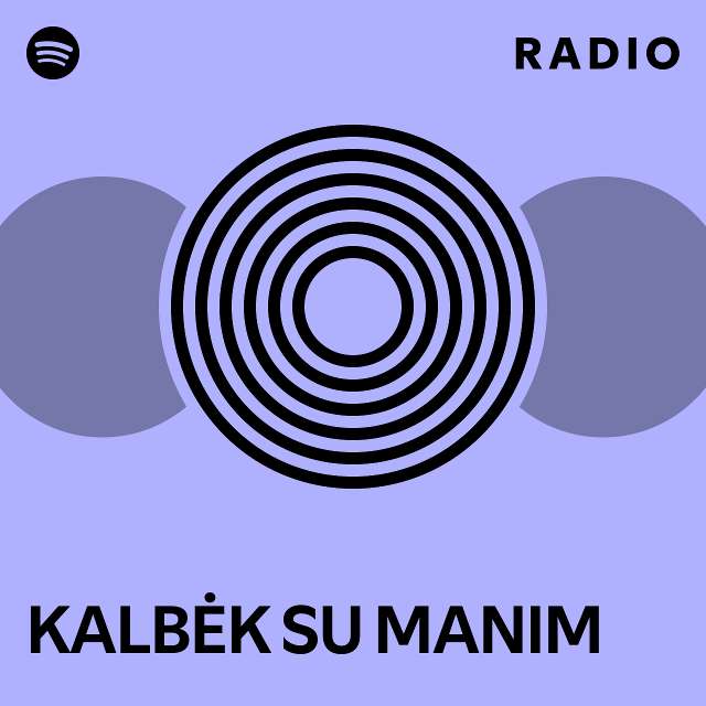 KALBĖK SU MANIM Radio - playlist by Spotify | Spotify