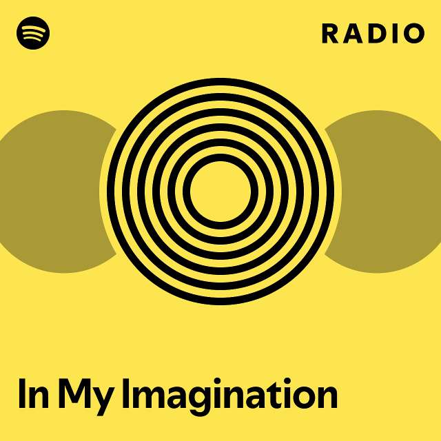 In My Imagination Radio - playlist by Spotify | Spotify