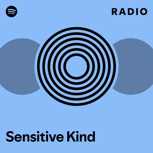 Sensitive Kind Radio - playlist by Spotify | Spotify