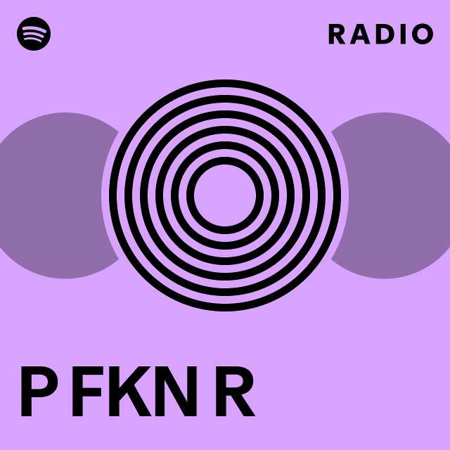 P FKN R Radio - playlist by Spotify | Spotify