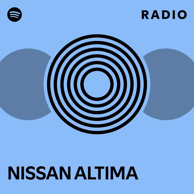NISSAN ALTIMA Radio - playlist by Spotify | Spotify