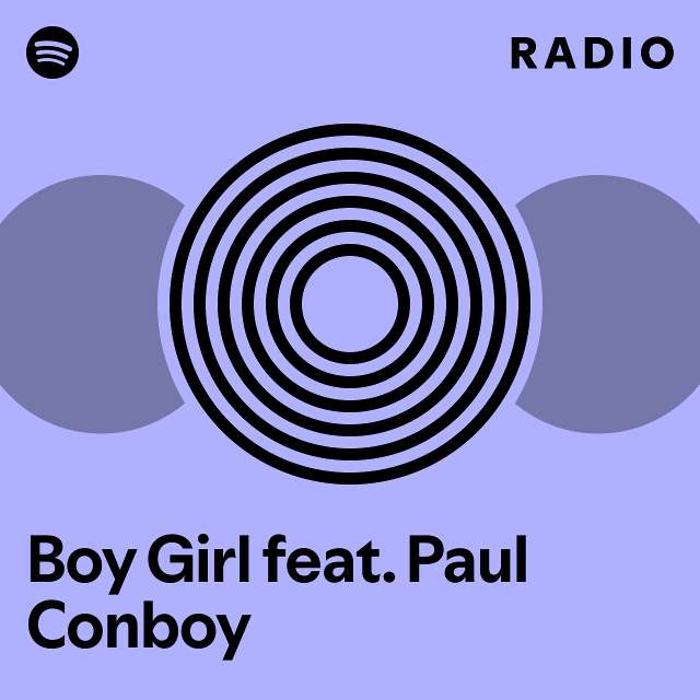 Boy Girl feat. Paul Conboy Radio - playlist by Spotify | Spotify