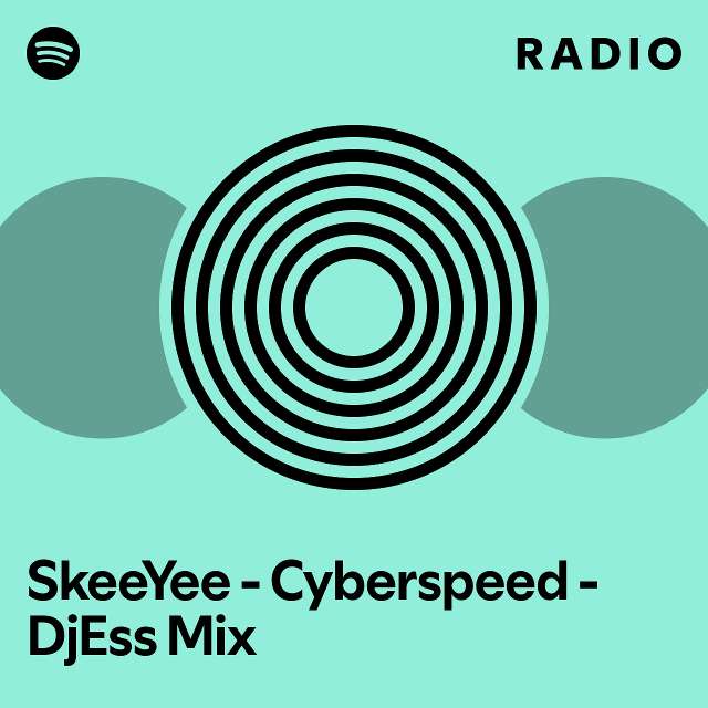 SkeeYee - Cyberspeed - DjEss Mix Radio - playlist by Spotify | Spotify