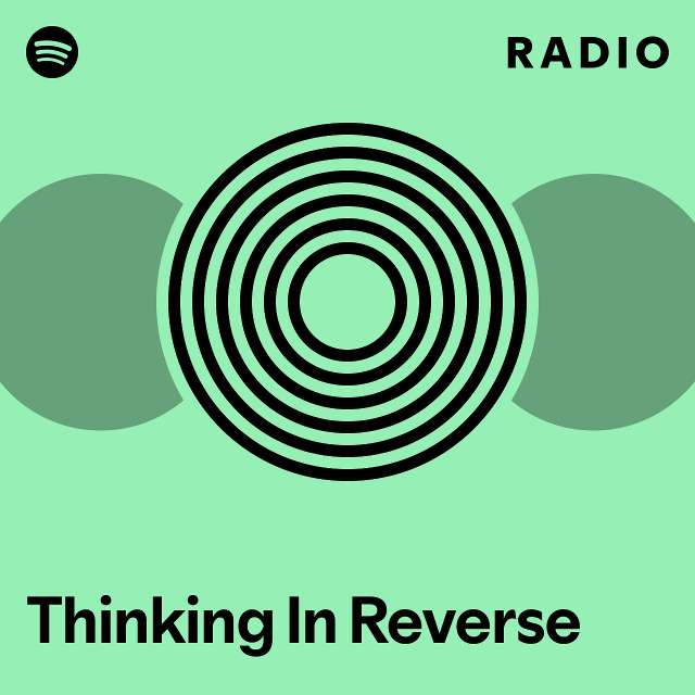 Thinking In Reverse Radio - playlist by Spotify | Spotify