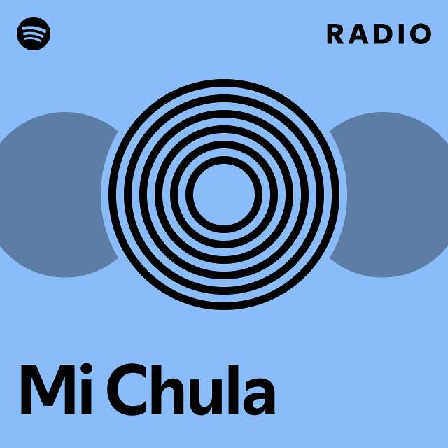 Mi Chula Radio - playlist by Spotify | Spotify