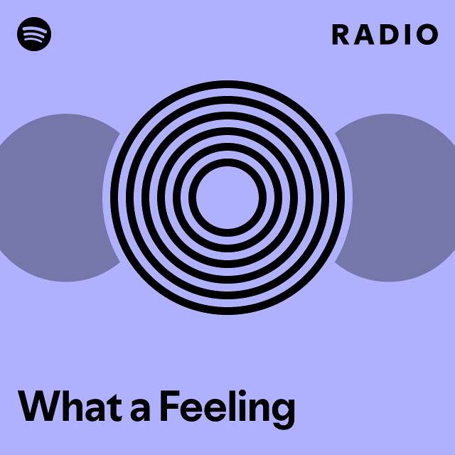 What a Feeling Radio - playlist by Spotify | Spotify