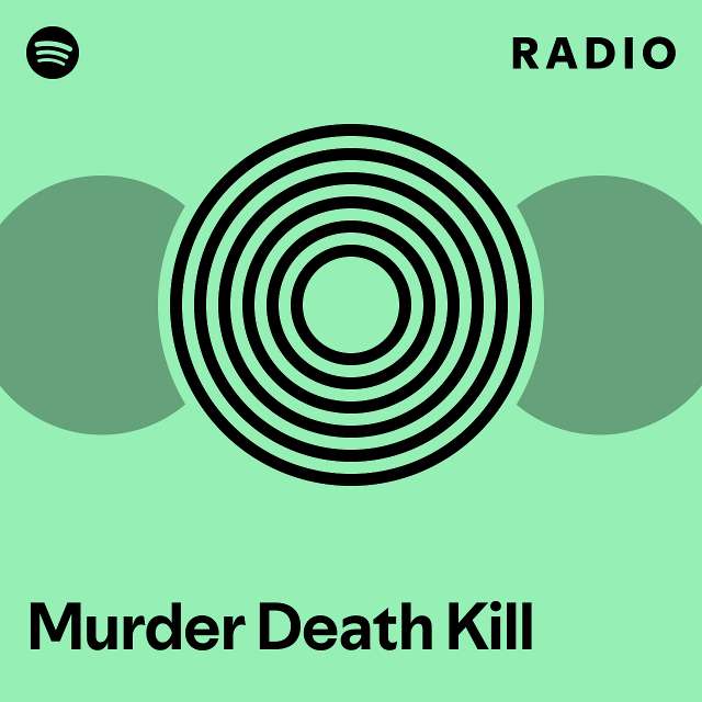 Murder Death Kill Radio - playlist by Spotify | Spotify