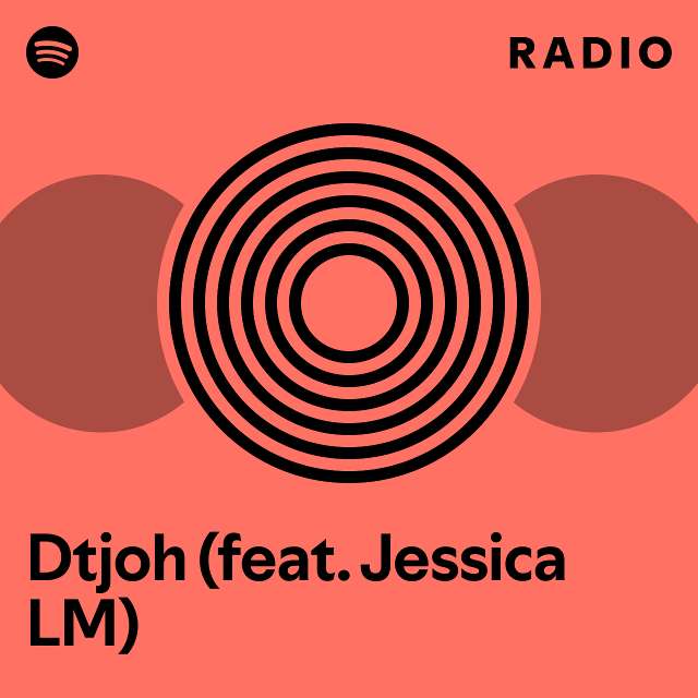 Dtjoh (feat. Jessica LM) Radio - playlist by Spotify | Spotify