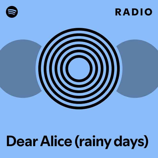 Dear Alice (rainy days) Radio - playlist by Spotify | Spotify