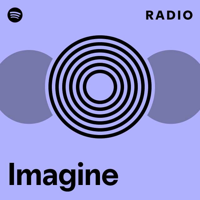 Imagine Radio - playlist by Spotify | Spotify