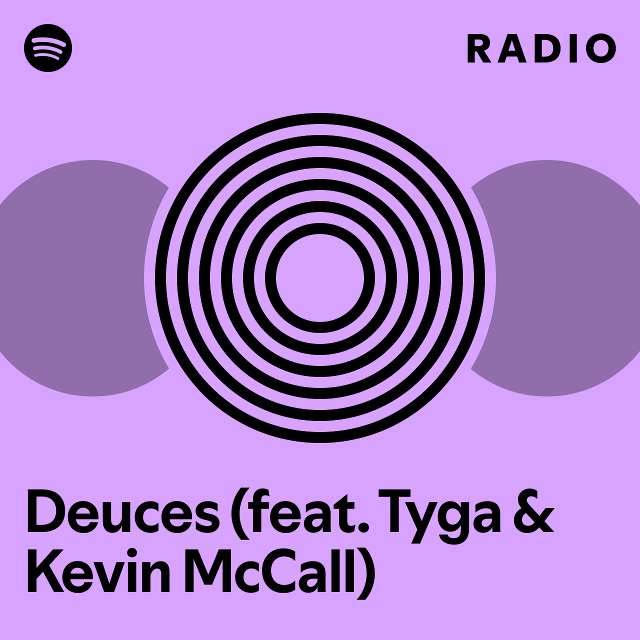 Deuces (feat. Tyga & Kevin McCall) Radio - playlist by Spotify | Spotify