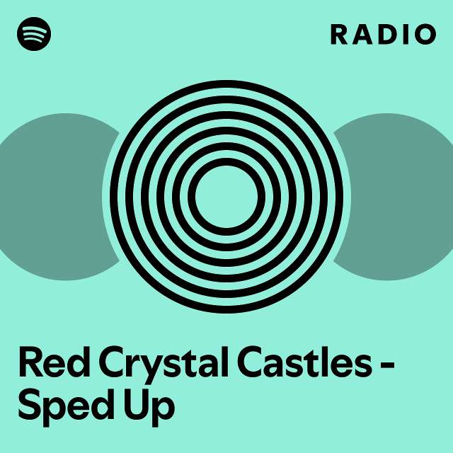 Red Crystal Castles - Sped Up Radio - playlist by Spotify | Spotify