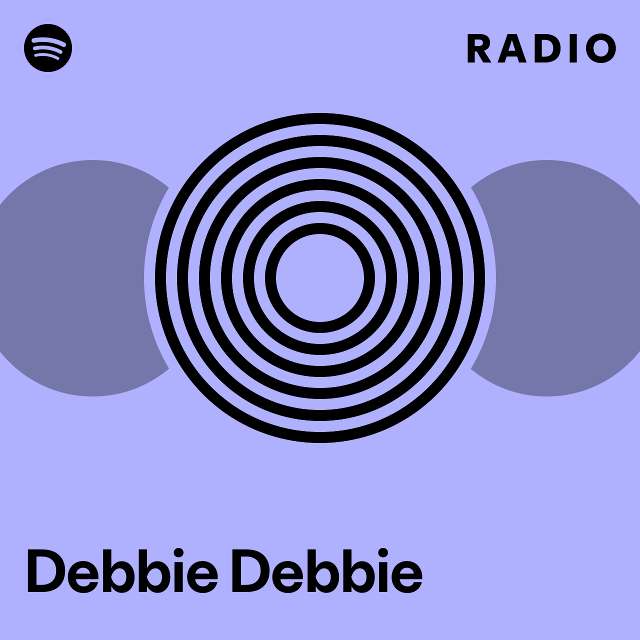 Debbie Debbie Radio - playlist by Spotify | Spotify
