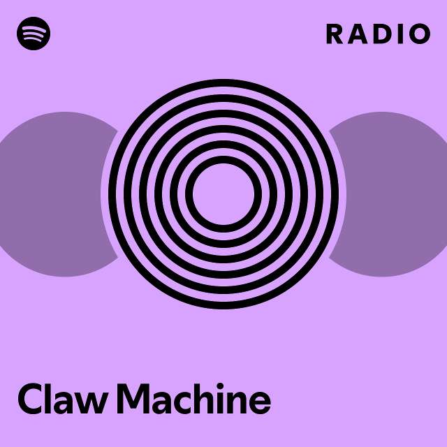 Claw Machine Radio - playlist by Spotify | Spotify