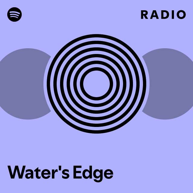 Water's Edge Radio - playlist by Spotify | Spotify