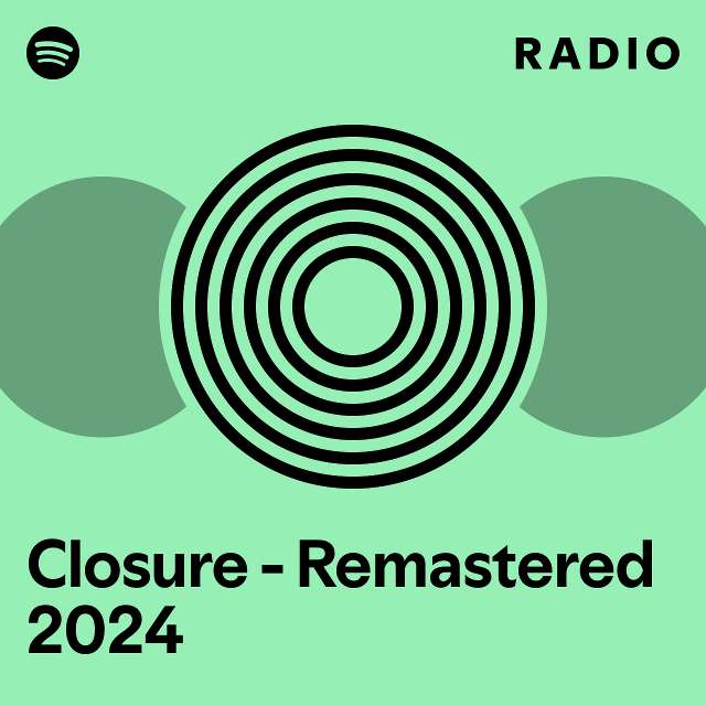 Closure - Remastered 2024 Radio - playlist by Spotify | Spotify