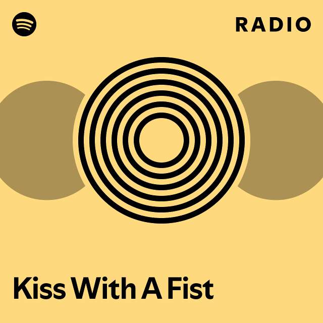 Kiss With A Fist Radio - playlist by Spotify | Spotify