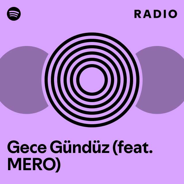 Gece Gündüz (feat. MERO) Radio - playlist by Spotify | Spotify