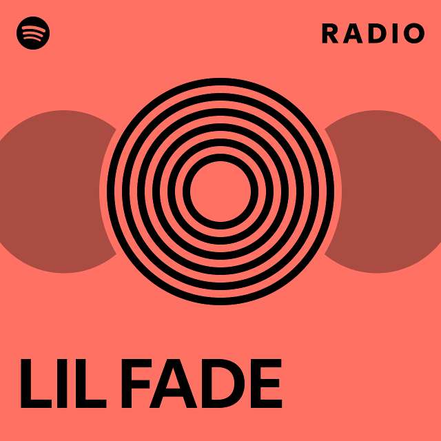 LIL FADE Radio - playlist by Spotify | Spotify