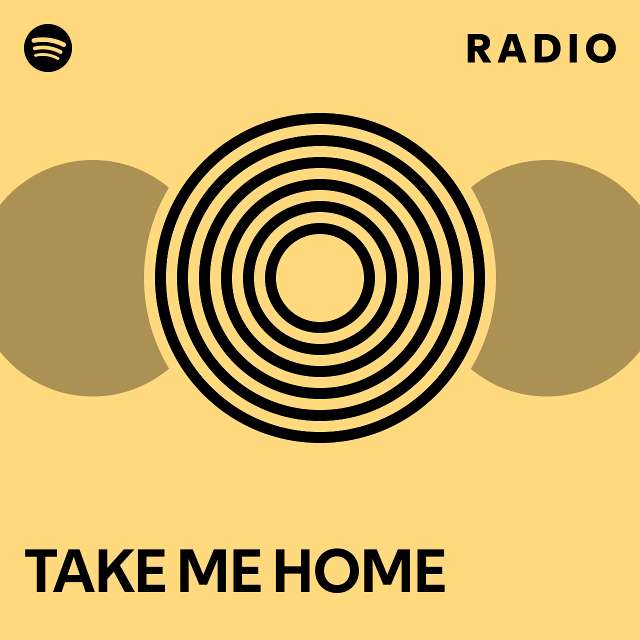 TAKE ME HOME Radio - playlist by Spotify | Spotify