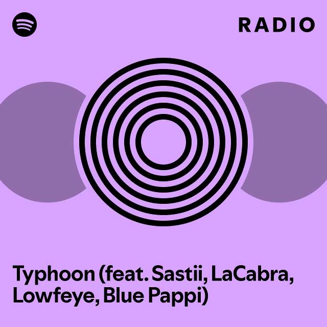 Typhoon (feat. Sastii, LaCabra, Lowfeye, Blue Papi) Radio - playlist by ...