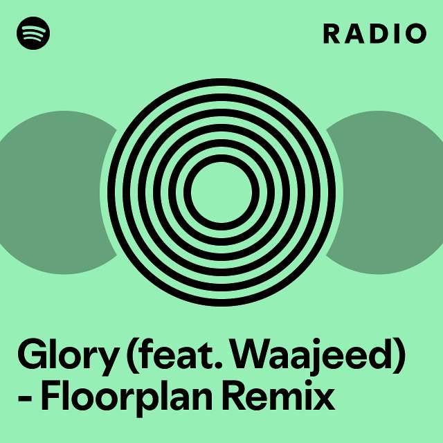 Glory (feat. Waajeed) - Floorplan Remix Radio - playlist by Spotify ...