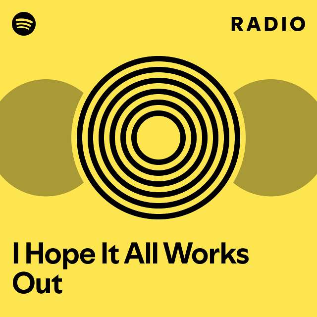 I Hope It All Works Out Radio - playlist by Spotify | Spotify