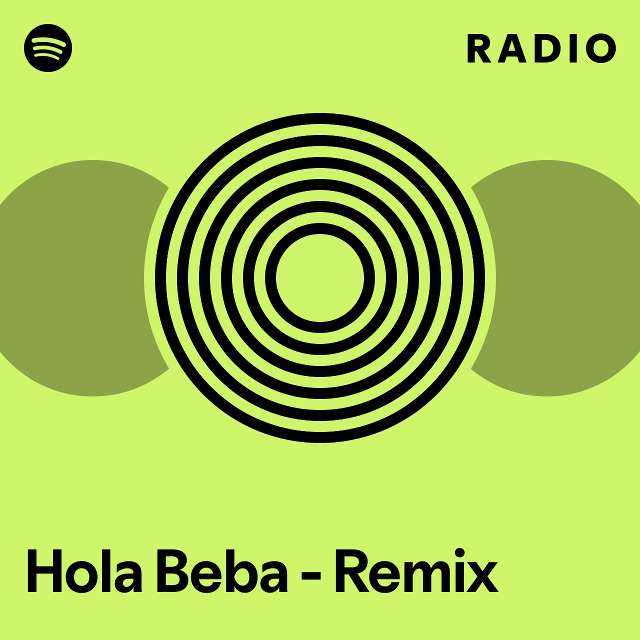 Hola Beba - Remix Radio - playlist by Spotify | Spotify
