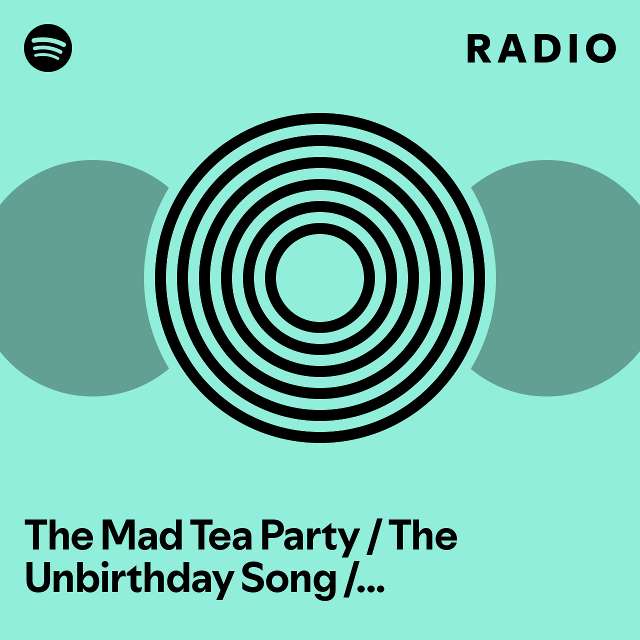 The Mad Tea Party / The Unbirthday Song / Twinkle Twinkle / Clean Cup ...
